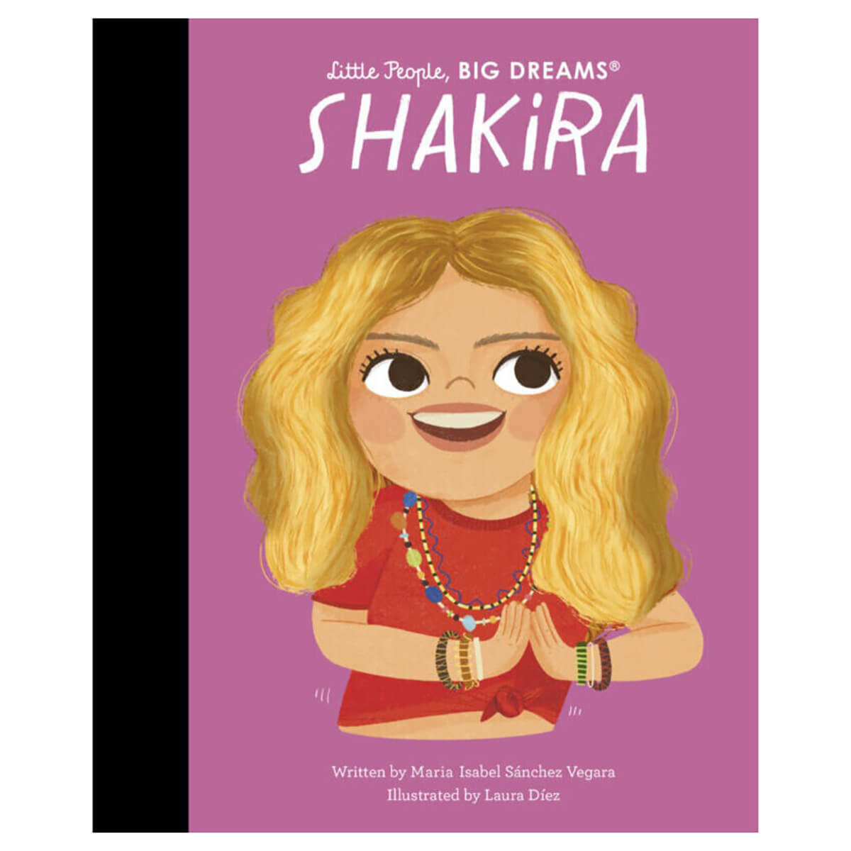 Shakira (Little People Big Dreams) by Maria Isabel Sanchez Vegara & La ...